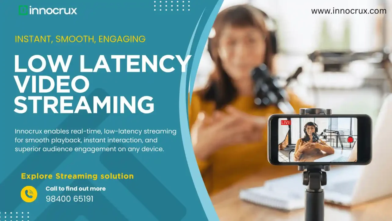 What Is Low Latency Video Streaming? How Innocrux Delivers It?